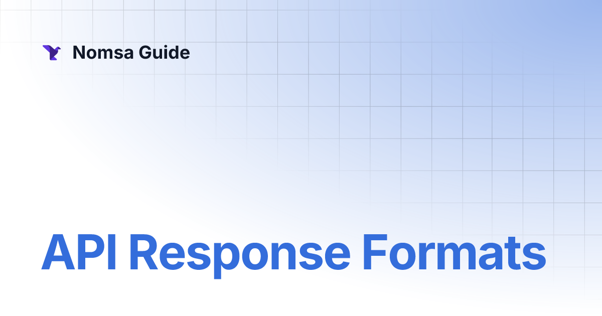 API Response Formats | Nomsa Guide API Response Formats | Nomsa Guide